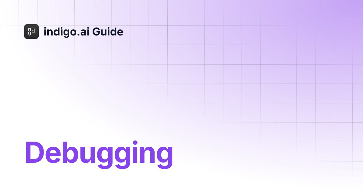 Debugging | indigo.ai Guide