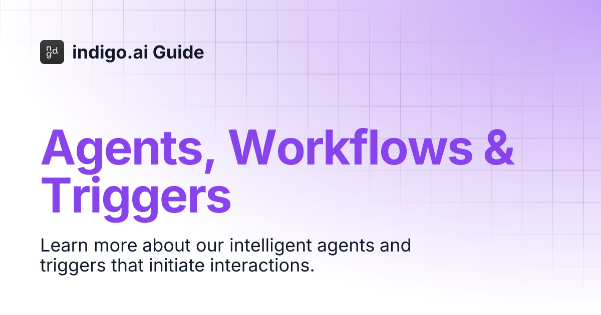 Agents, Workflows & Triggers | indigo.ai Guide