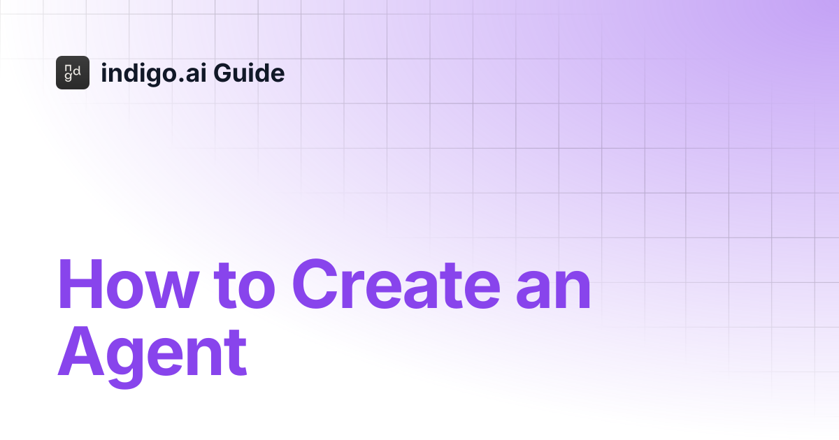 How to Create an Agent | indigo.ai Guide